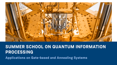 Summer School on Quantum Information Processing - Gate-based and Annealing Systems